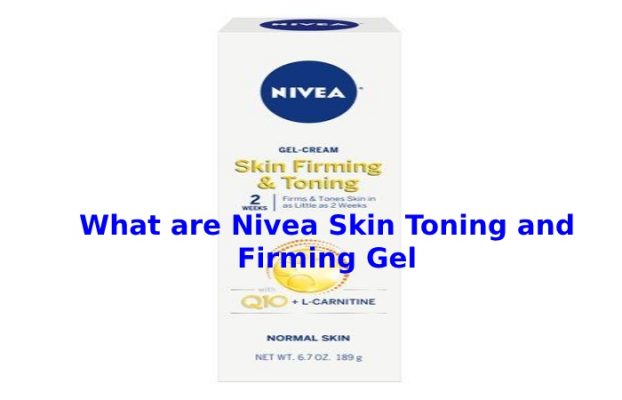 What is Nivea Skin Firming and Toning Gel
