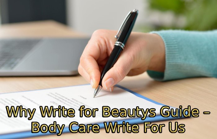 Body Care Write For Us - Guest Post, Contribute, and Submit Post